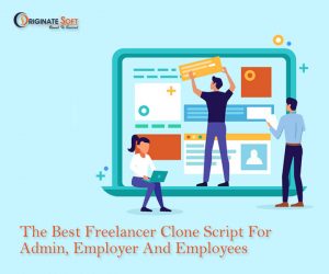 The Best Freelancer Clone Script For Admin, Employer And Employees