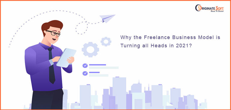 Why the Freelance Business Model is Turning all Heads in 2021?