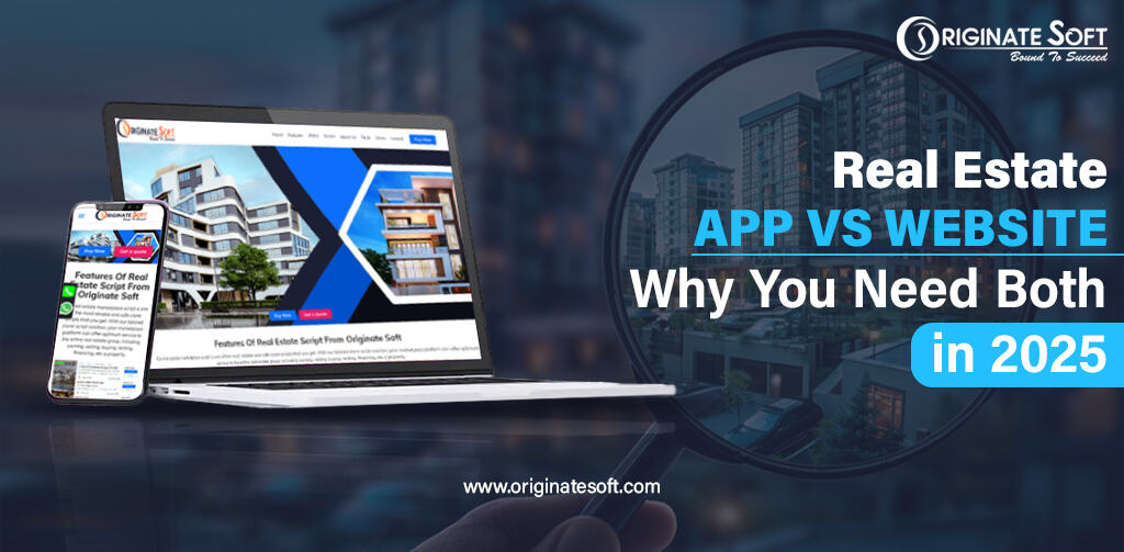 Real Estate App vs. Website – Why You Need Both in 2025